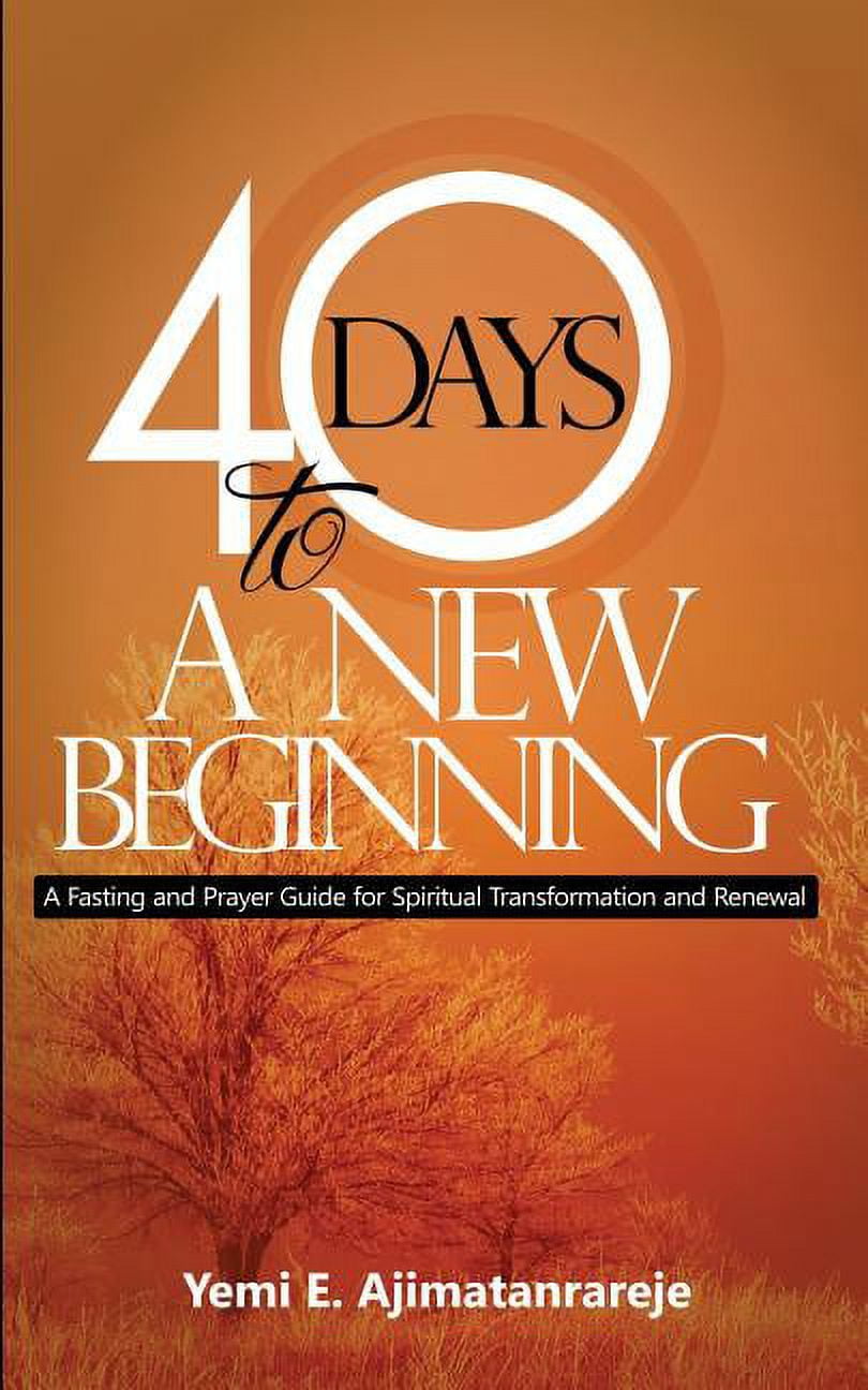 40 Days To A New Beginning: A Fasting and Prayer Guide for Spiritual ...