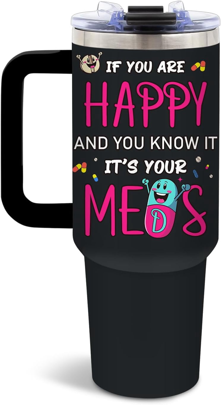 40 Oz Funny Medication Tumbler, If You''re Happy and You Know It It''s ...