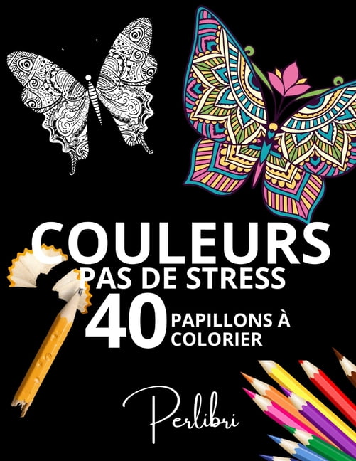 40 Papillons à Colorier Pour Adultes et Adolescents: Des Motifs de ...