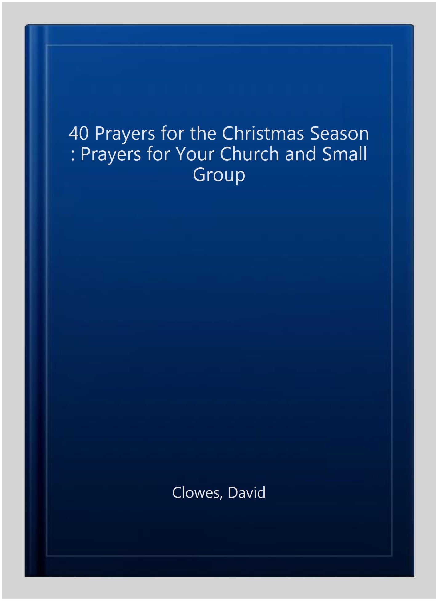 40 Prayers for the Christmas Season : Prayers for Your Church and Small ...