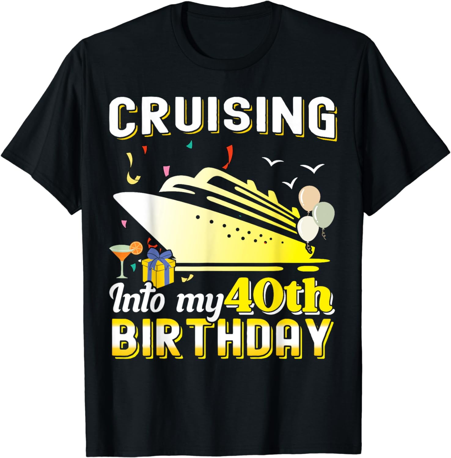 40 Years Old Bday Cruising - 40th Birthday Cruise T-Shirt - Walmart.com