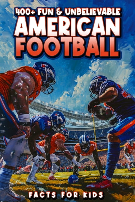400+ Fun & Unbelievable American Football Facts for Kids: Discover ...