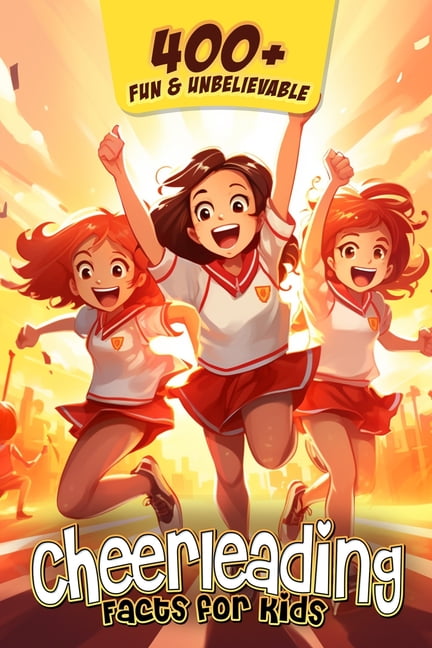 400+ Fun & Unbelievable Cheerleading Facts for Kids: Explore Mind ...