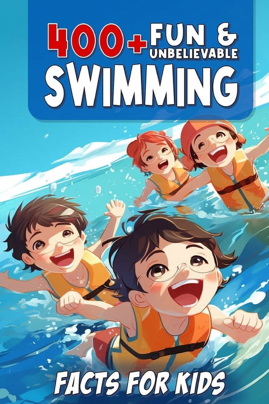 400+ Fun & Unbelievable Swimming Facts for Kids: Uncover Mind-Blowing ...
