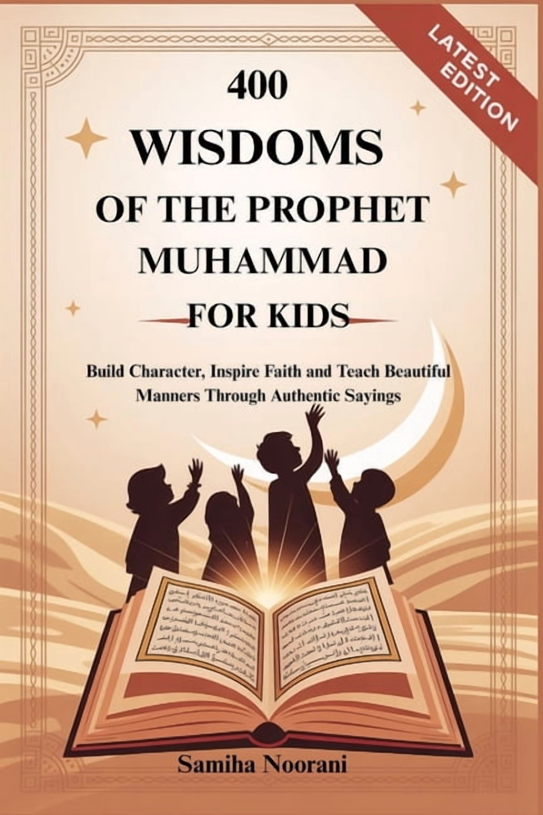 400 Wisdoms of the Prophet Muhammad for Kids: Build Character, Inspire ...
