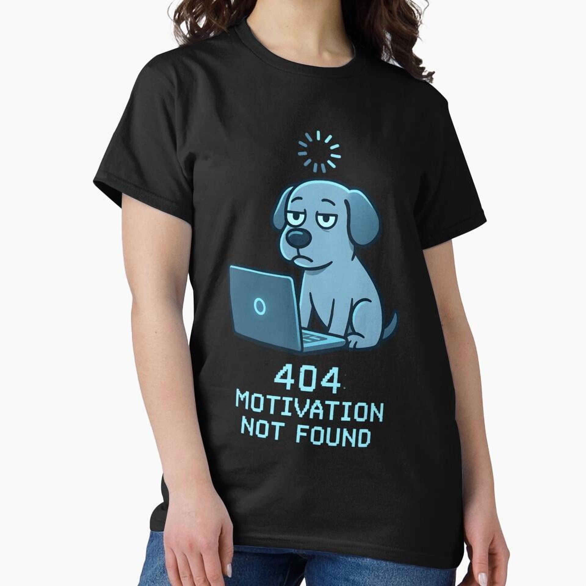 404 Motivation Not Found Funny Error Message H38550 Unisex T-Shirt, Up ...