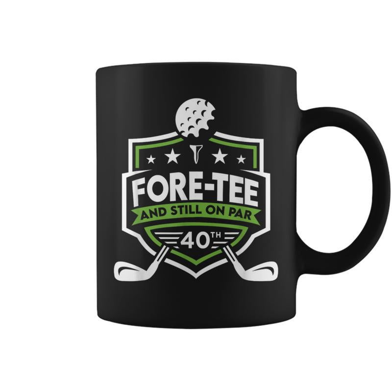 40Th Birthday Fore Still On Par 40Th Golf Birthday Coffee M - Walmart.com