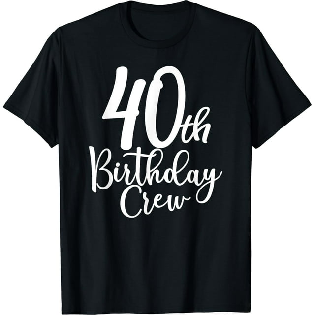 40th Birthday Crew 40 Years Old Matching Group Party T-Shirt - Walmart.com