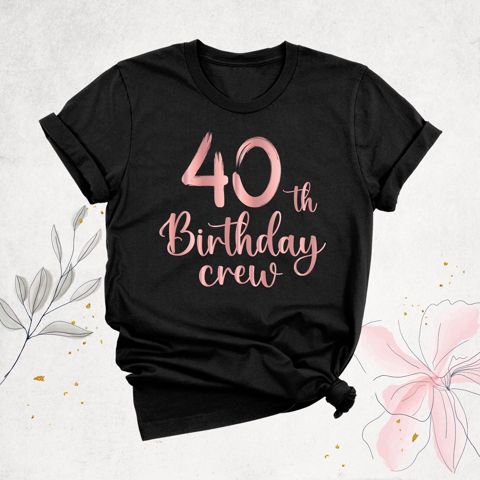 40th Birthday Crew Shirt, Forty Birthday Party Girls Shirt, My 40th ...