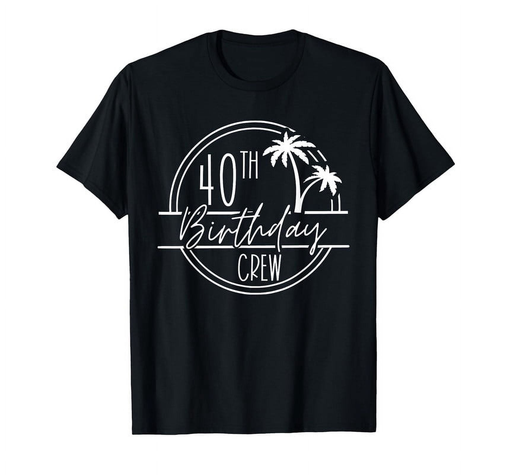 40th Birthday Crew and 40th Birthday Babe, Birthday Trip T-Shirt ...