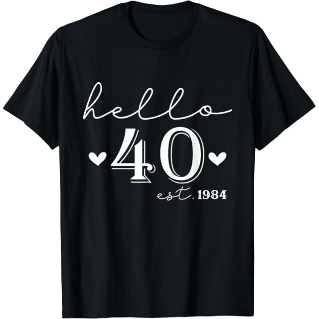 40th Birthday Funny Hello 40 Years Old Est 1984 Born In 1984 T-Shirt ...