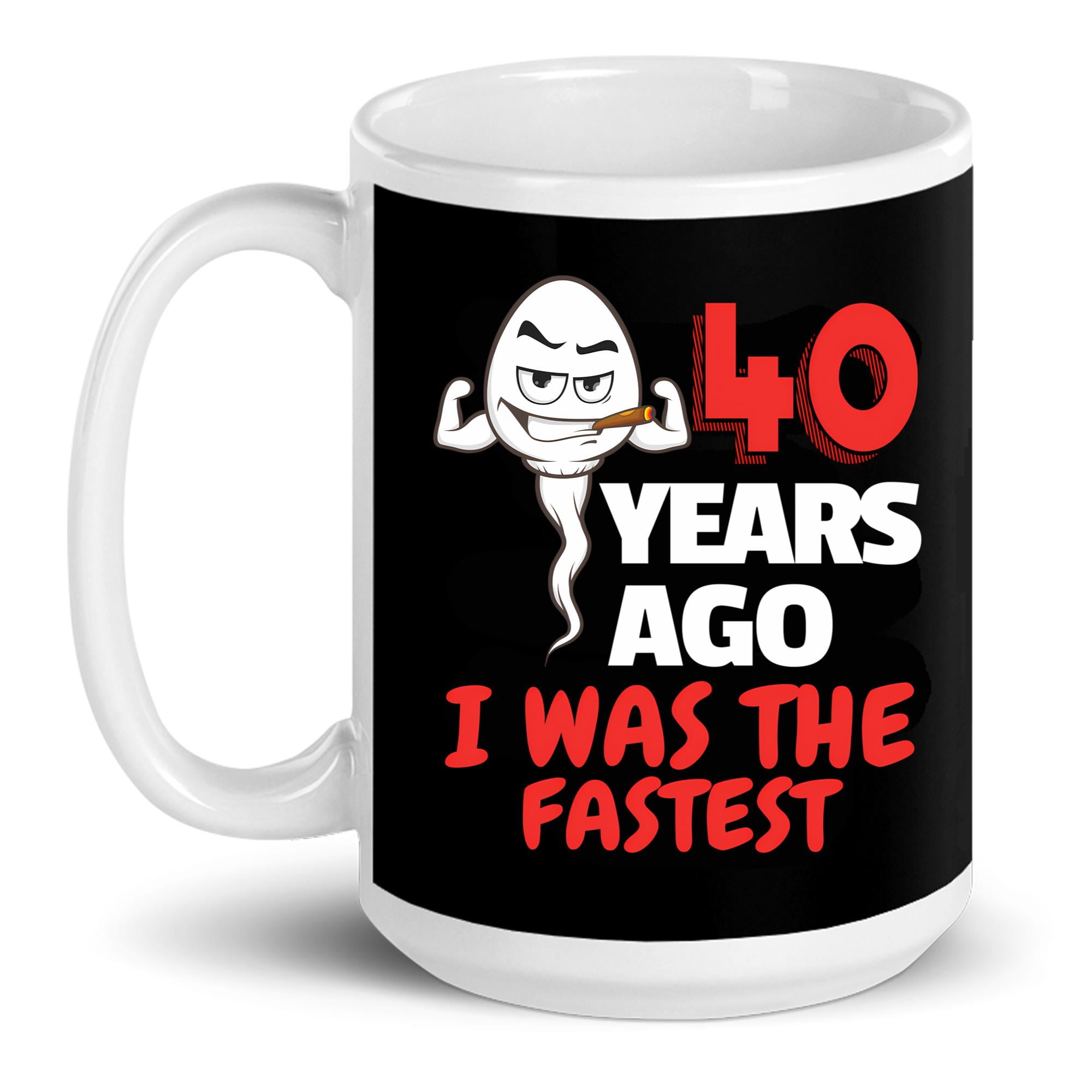 40th Birthday Years Old 40 Years Ago I Was The Fastest Gift Ceramic Mug ...