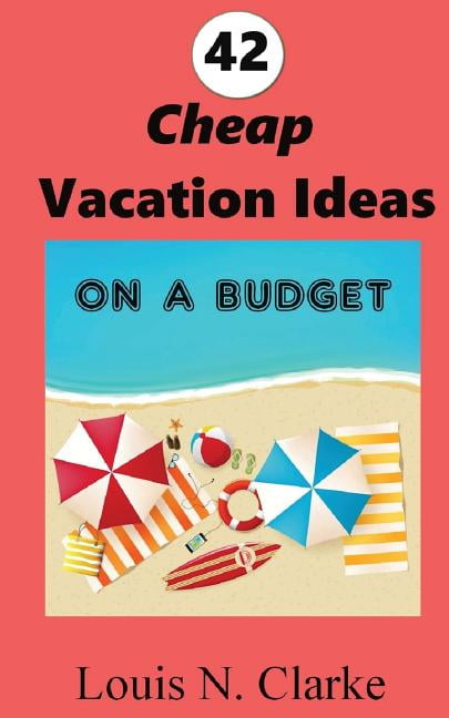 42 Cheap Vacation Ideas : On a Budget - Paperback - Walmart.com