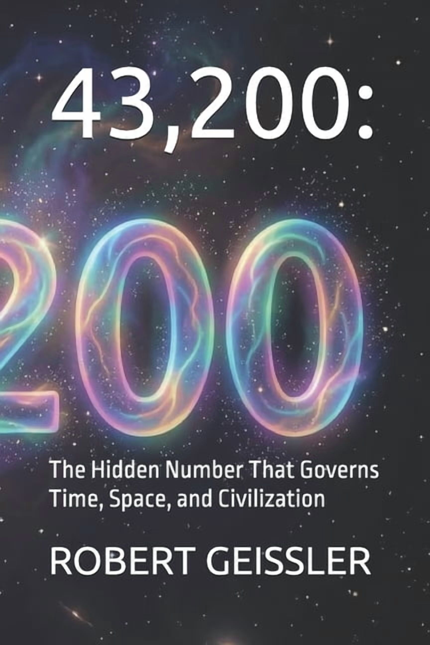 43,200: The Hidden Number That Governs Time, Space, and Civilization ...