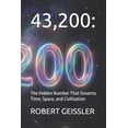 43,200: The Hidden Number That Governs Time, Space, and Civilization ...