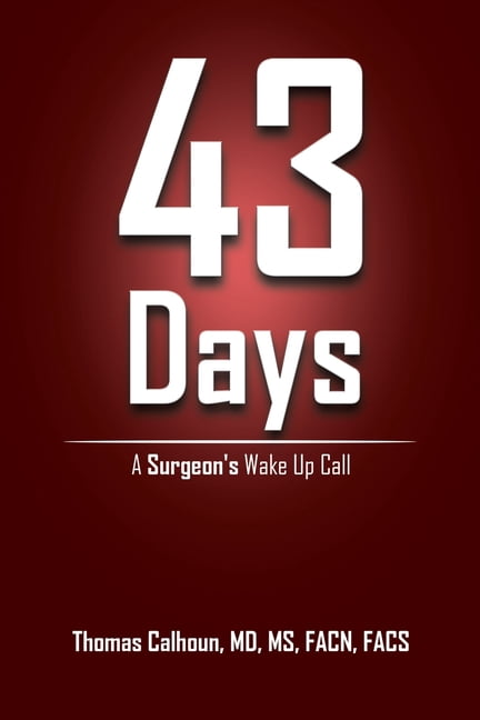 43 Days: A Surgeon's Wake up Call (Paperback) by Ms. Thomas Calhoun ...