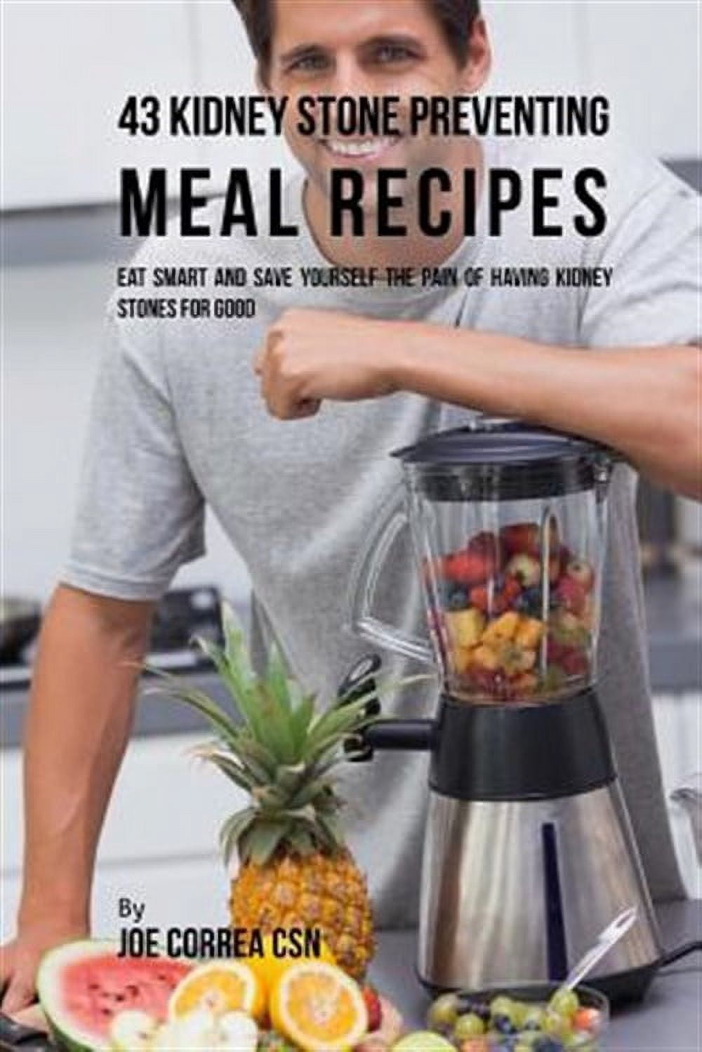 43 Kidney Stone Preventing Meal Recipes: Eat Smart and Save Yourself ...