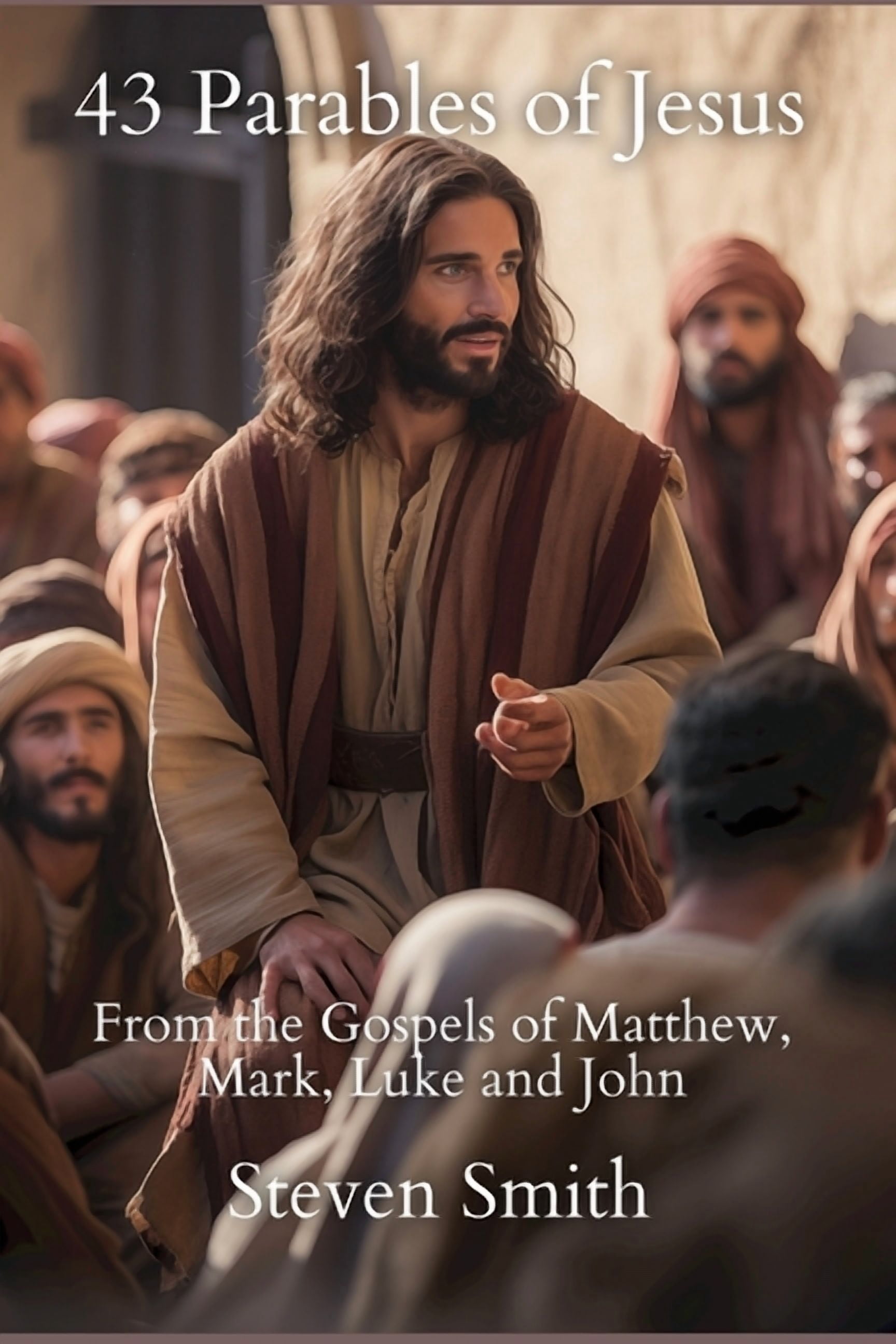 43 Parables of Jesus: From the Gospels of Matthew, Mark, Luke and John ...