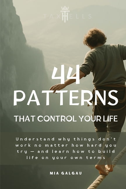 44 Patterns That Control Your Life: Understand why things don't work no ...