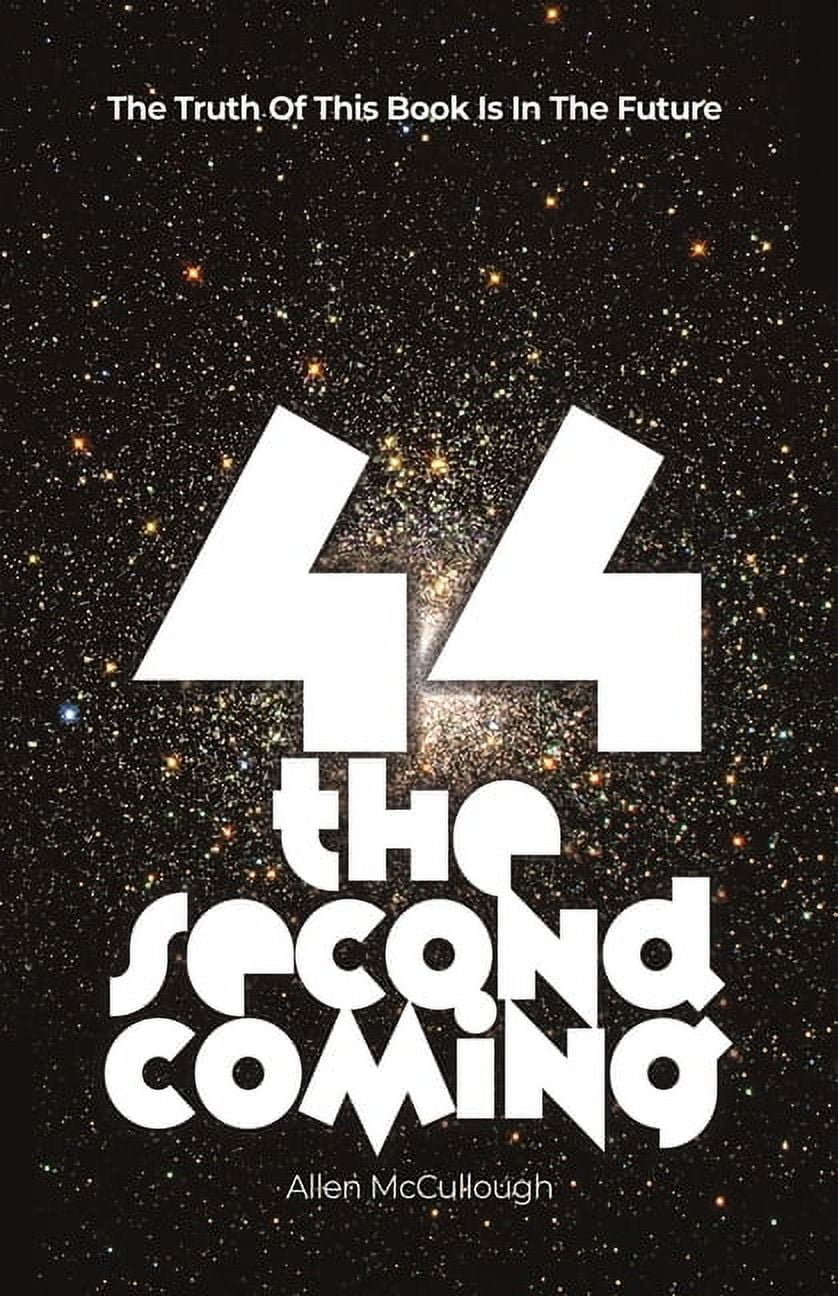 44: The Second Coming: The Truth Of This Book Is In The Future ...