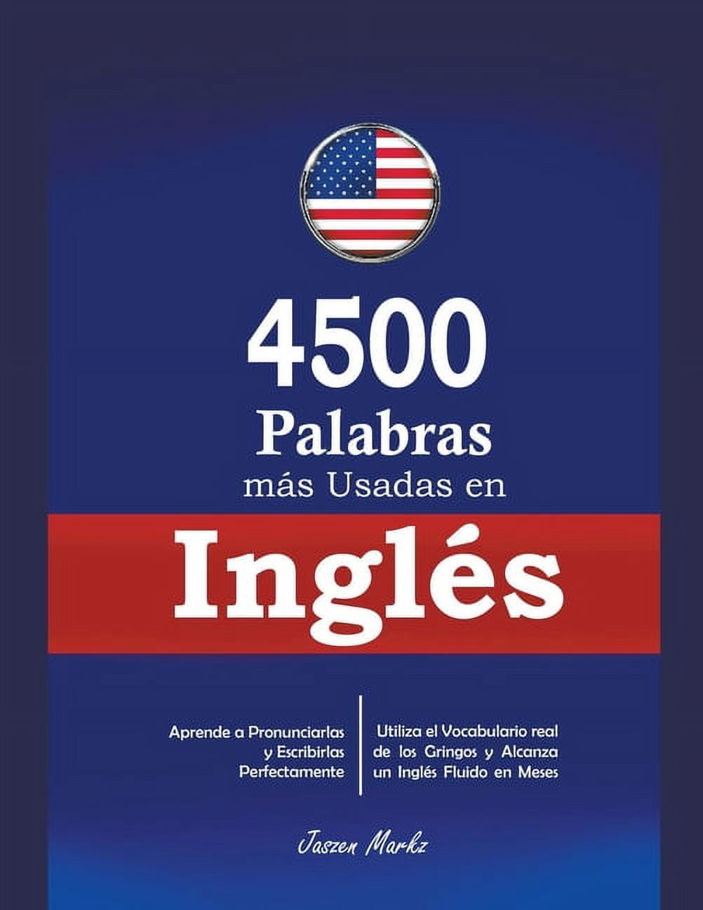 4500 Palabras mÃ¡s Usadas en InglÃ©s: Aprende a Pronunciarlas y Escribirlas Perfectamente ...