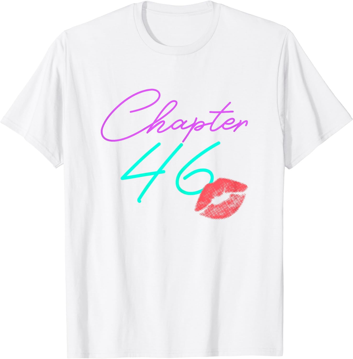 46th Birthday Chapter Kiss Funny Pink 46 Bday Women Gift T-Shirt ...