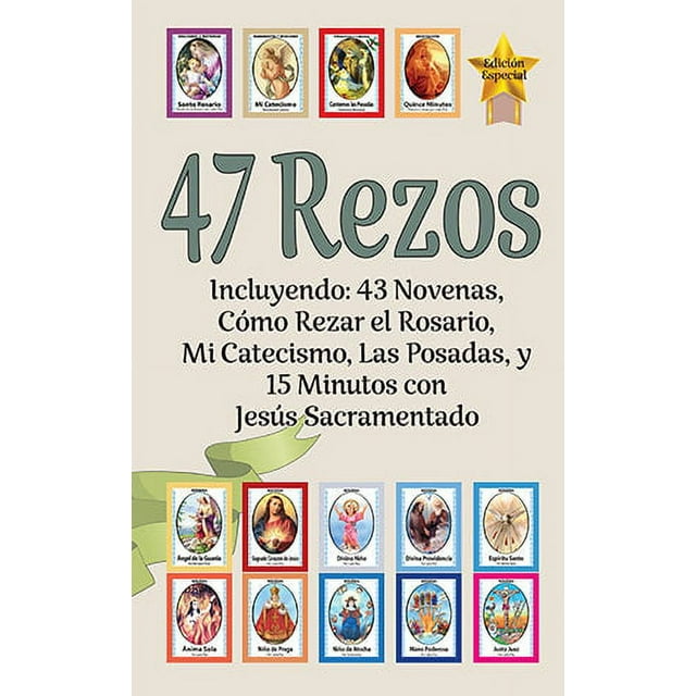 47 Rezos, Incluyendo: 43 Novenas, Cómo Rezar el Rosario, Mi Catecismo ...