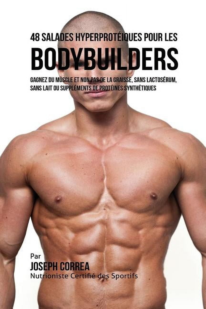 48 Salades Hyperprotéiques pour les Bodybuilders: Gagnez du Muscle et ...