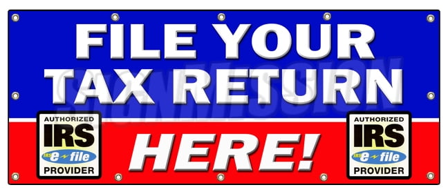 48"x120" FILE YOUR TAX RETURN HERE BANNER SIGN taxes irs refund check ...