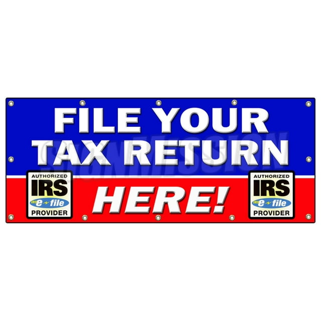 48"x120" FILE YOUR TAX RETURN HERE BANNER SIGN taxes irs refund check ...