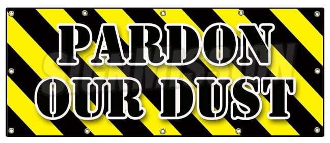 48"x120" PARDON OUR DUST BANNER SIGN construction apology workers ...