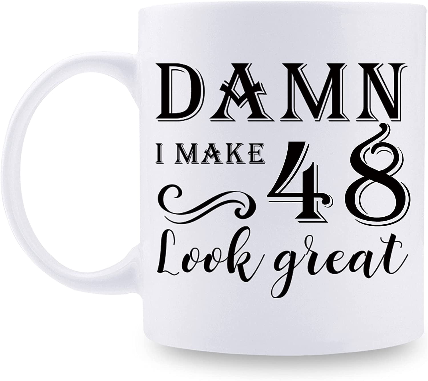 48th Birthday Gifts for Women Men - Damn I Make 48 Look Great Mug - 48 ...