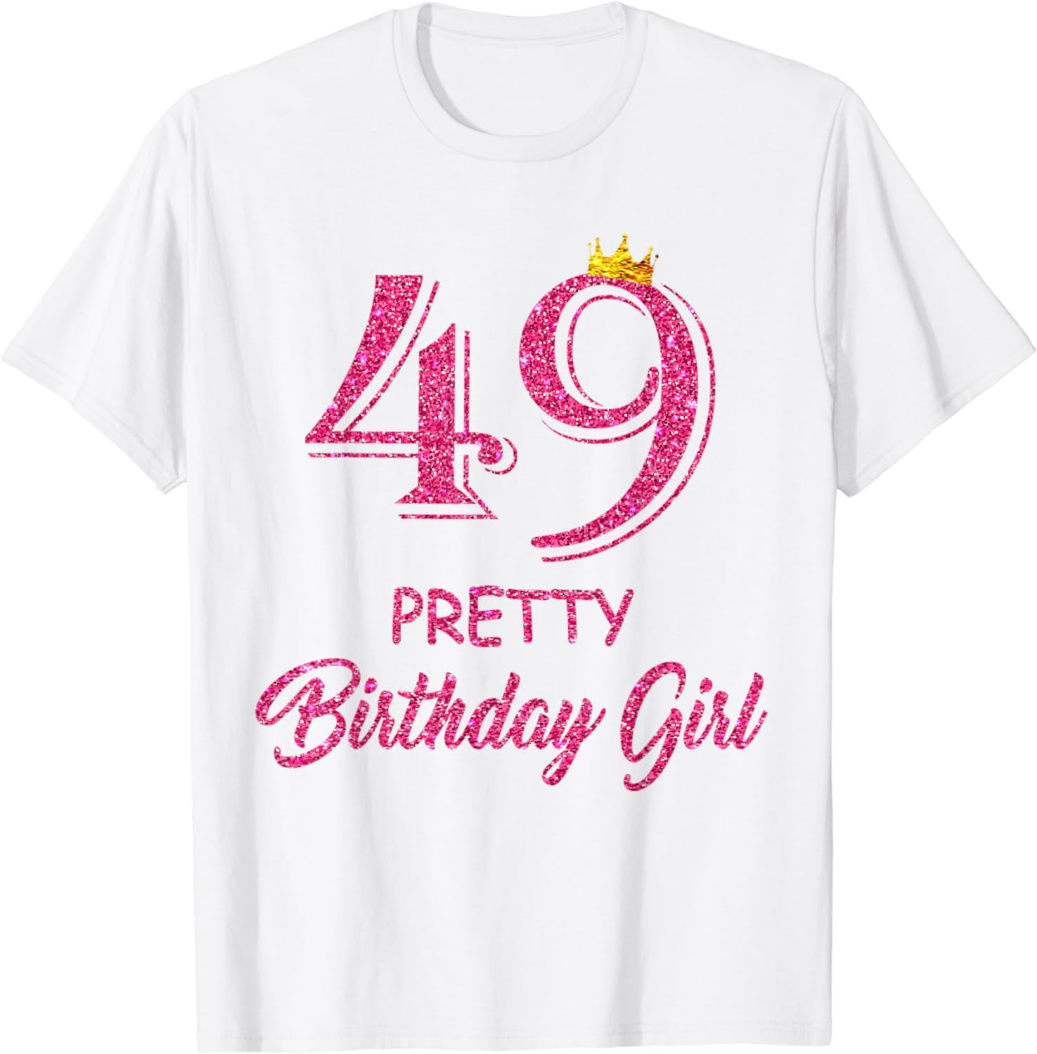 49th Birthday Gifts Pretty Birthday Girl 49 Years Old D1 T-Shirt - Walmart.com