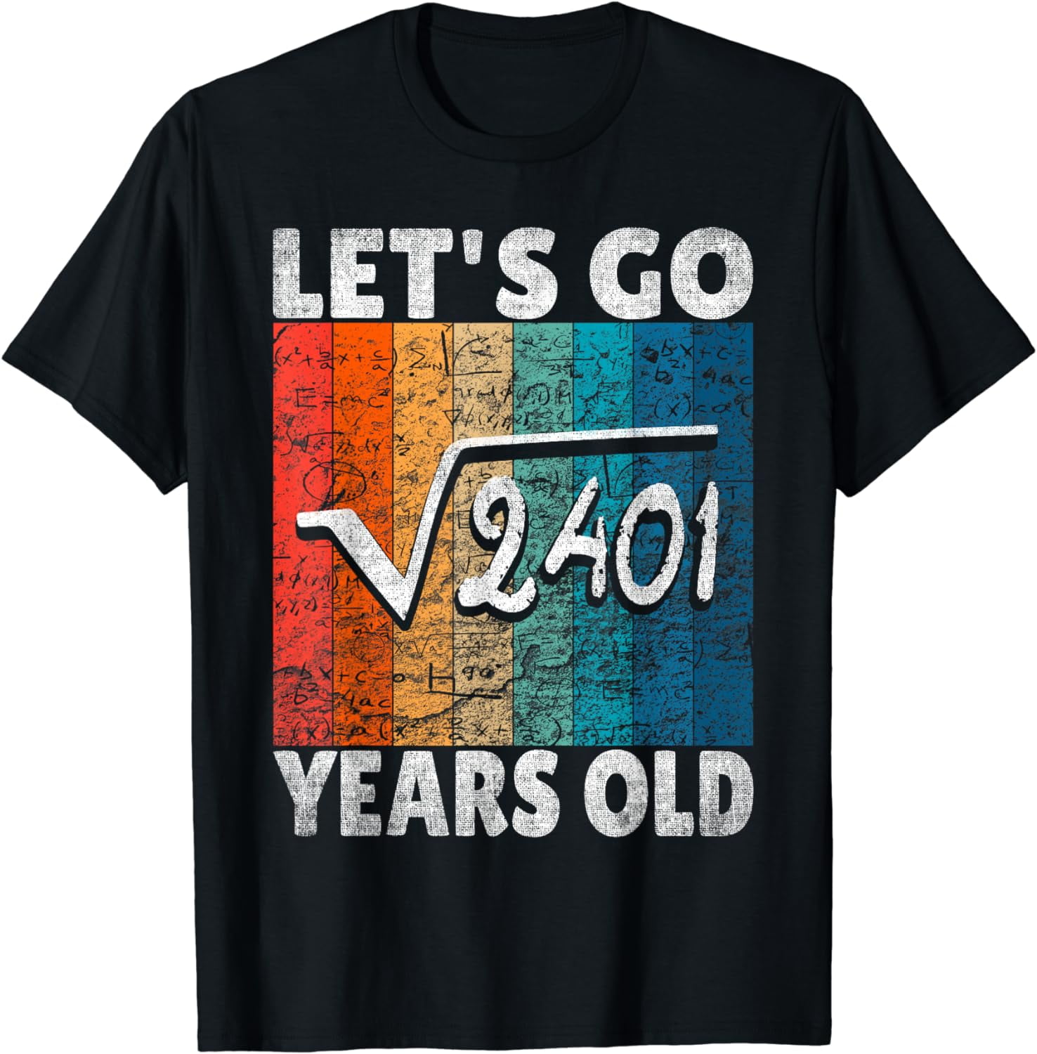 49th Birthday let's go root from 2401 = 49 years T-Shirt - Walmart.com