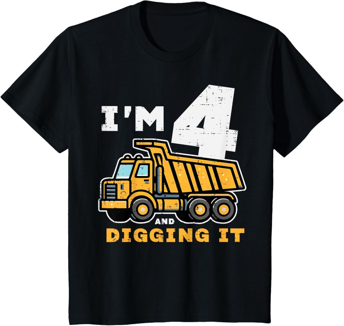 4Th Birthday Dump Truck Im 4 Digging It Construction Unisex T-Shirt S ...