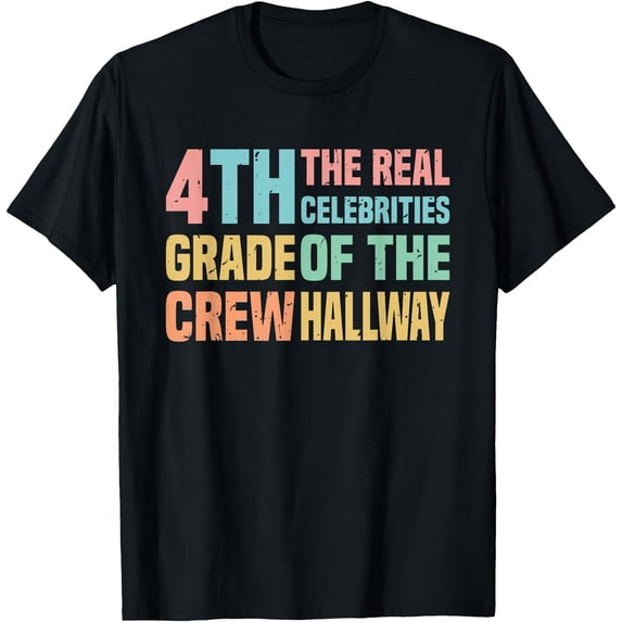 4Th Fourth Grade Crew The Real Celebrities Of The Hallway T-Shirt ...