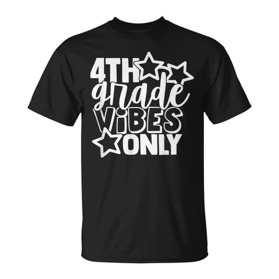 4Th Grade Vibes Only Back To School Teacher Student Unisex TShirt ...