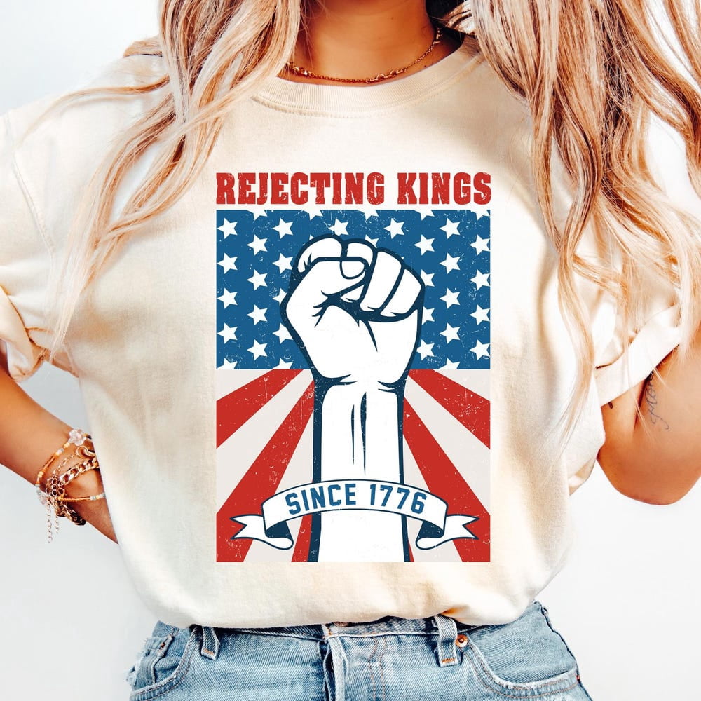 4Th Of July Rejecting Kings Since 1776 Shirt, Usa 1776 Fourth Of July ...