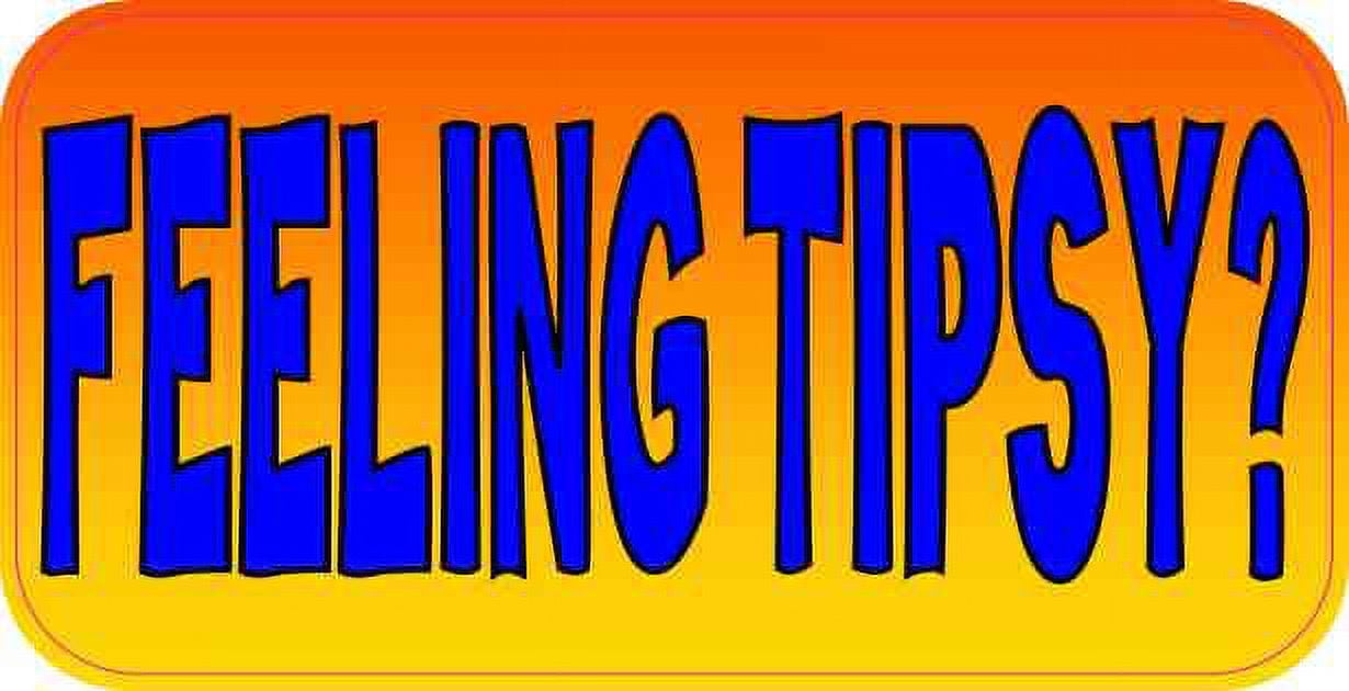 4in x 2in Orange Feeling Tipsy Sticker Vinyl Tip Jar Label Decal ...