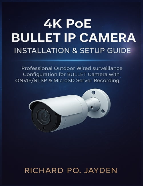 4k Poe Bullet IP Camera Installation & Setup Guide: Professional ...