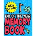 4th Grade End of the Year Memory Book: Great End of the School Year ...