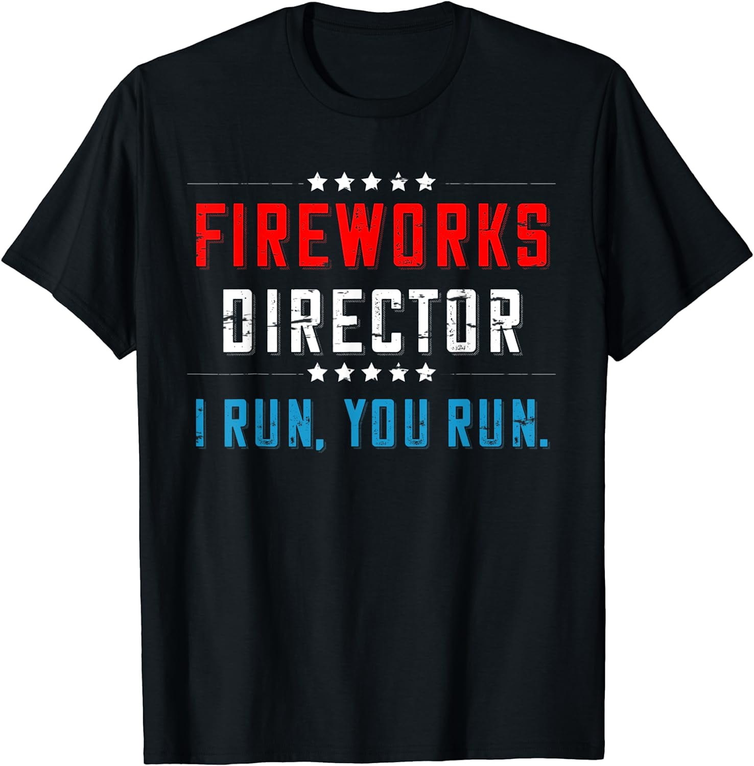 4th Of July Fireworks Director I Run You Run T-Shirt T-Shirt - Walmart.com