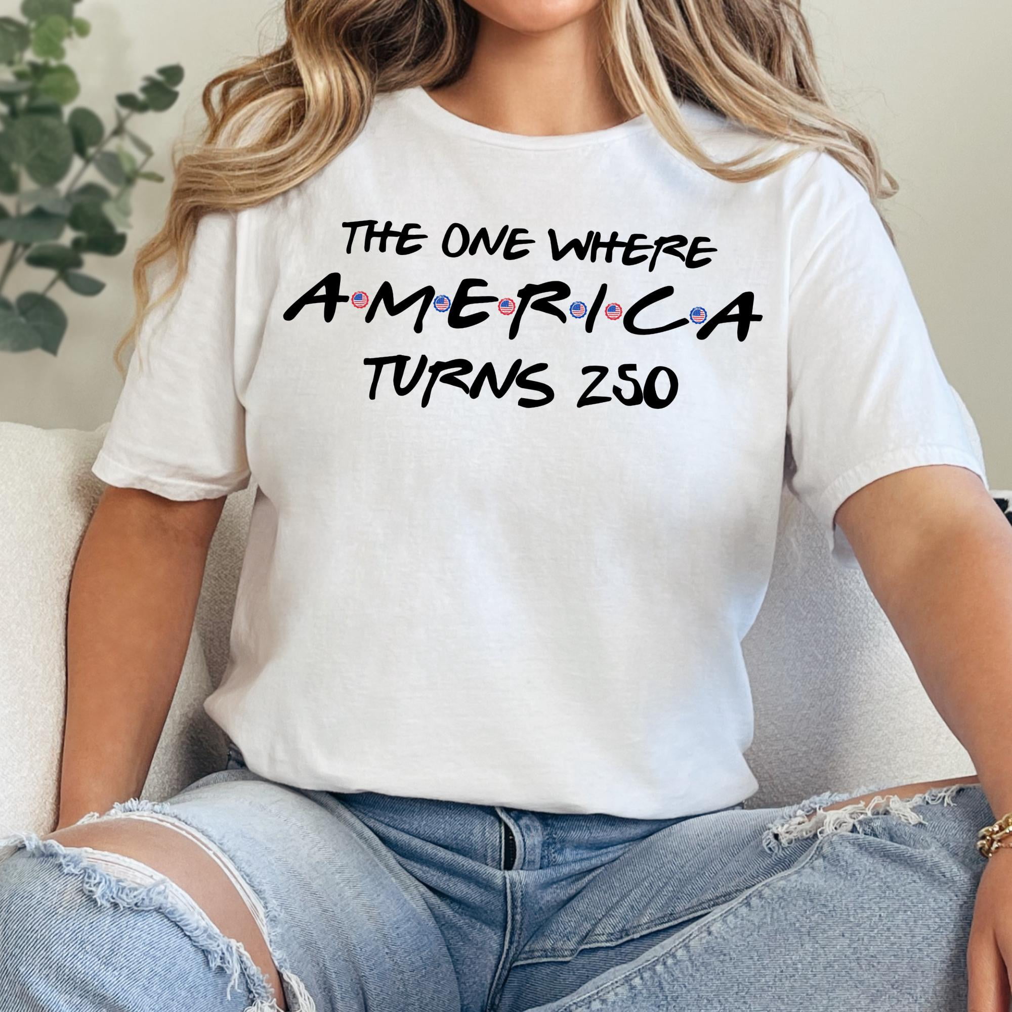 4th Of July Shirt America 250th Anniversary Tee, The One Where America ...