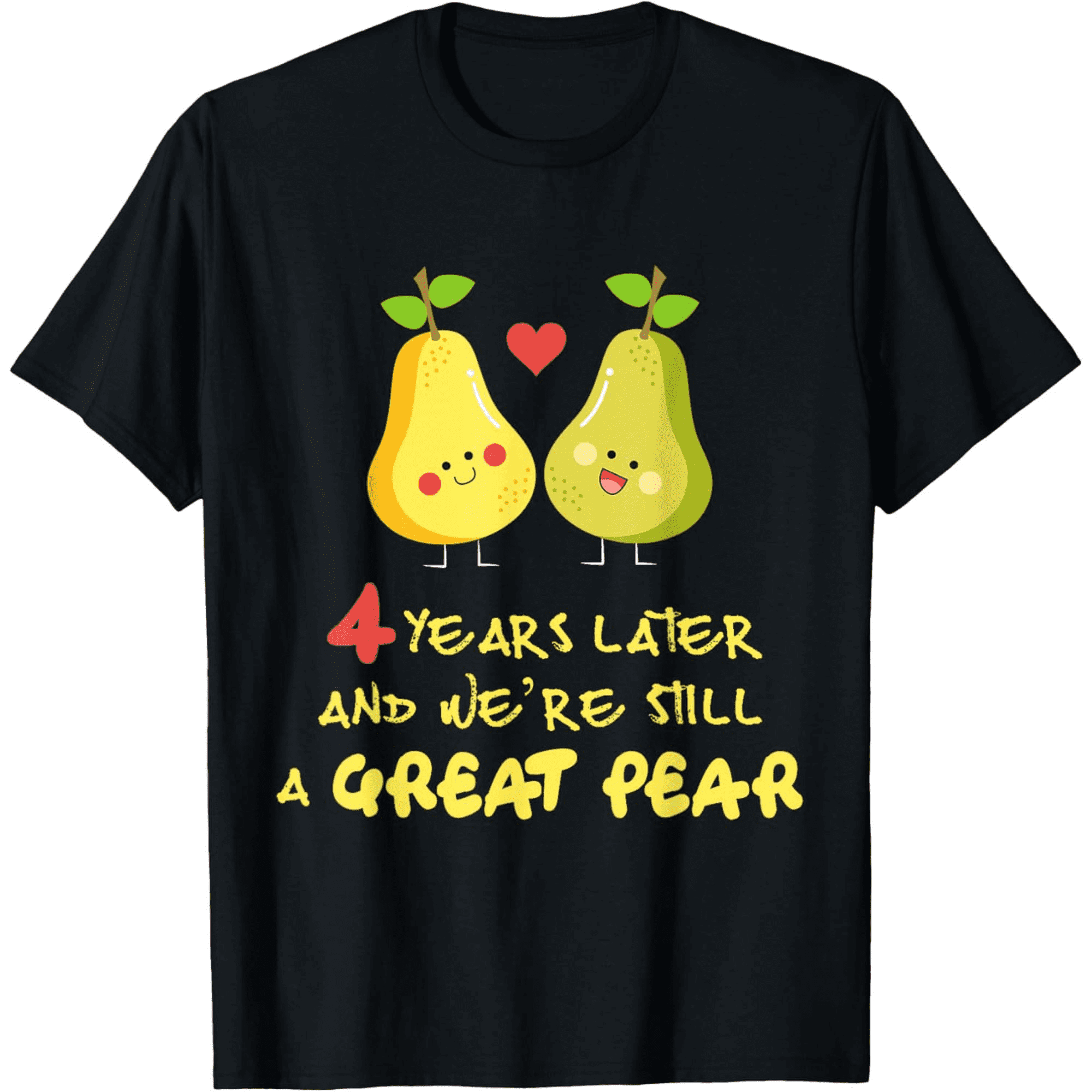 4th Wedding Anniversary 4 Years Later We're Still Great Pear Mens T ...
