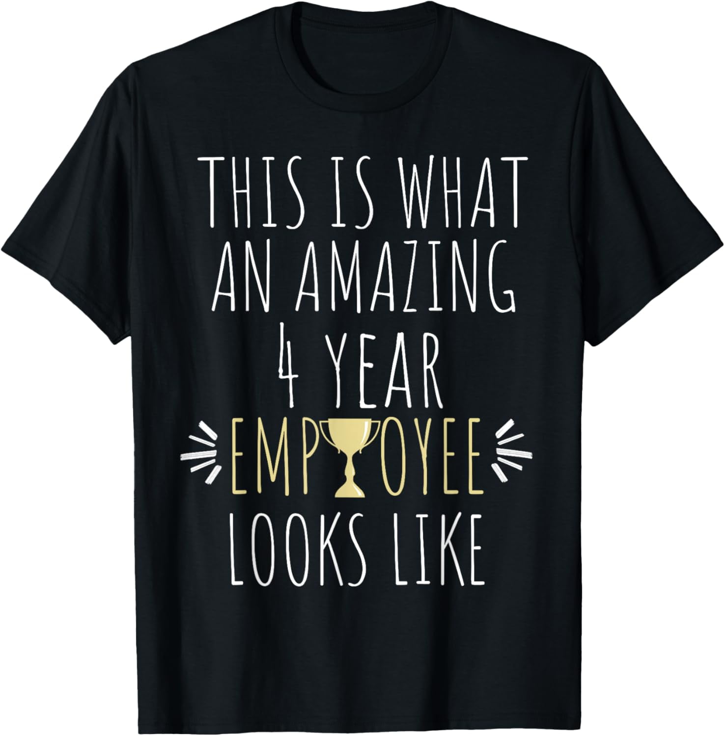 4th Work Anniversary Employee Appreciation Funny Four Year T-Shirt ...