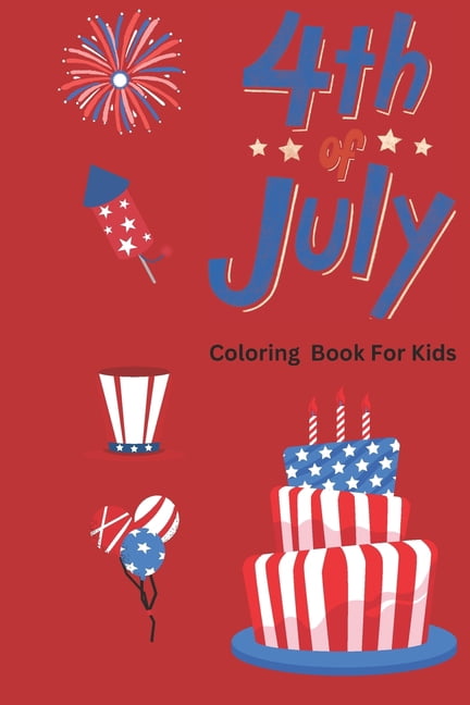 4th of July: Coloring Book For Kids, (Paperback) - Walmart.com