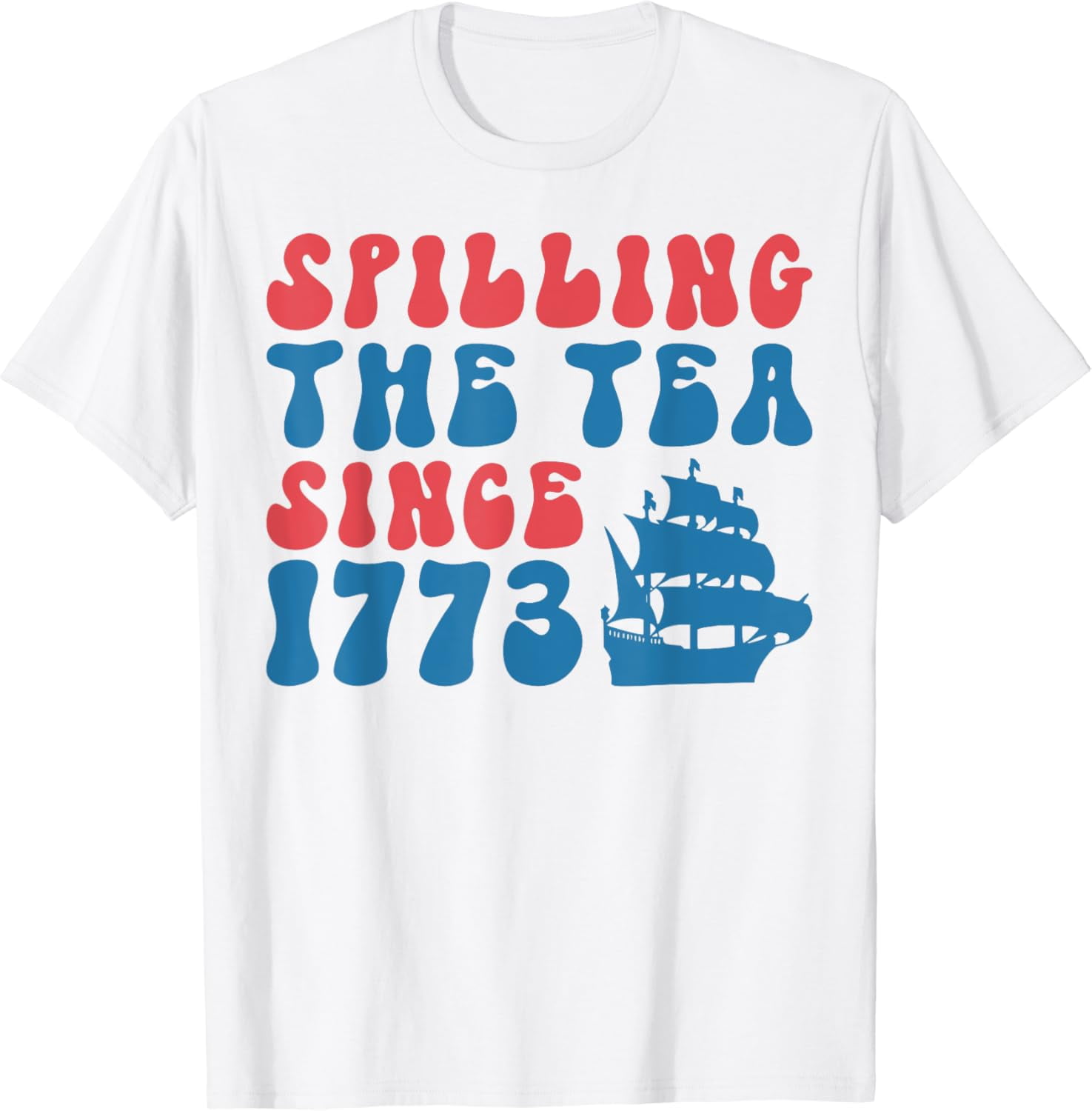 4th of July Spilling The Tea Since 1773 Independence Day T-Shirt ...