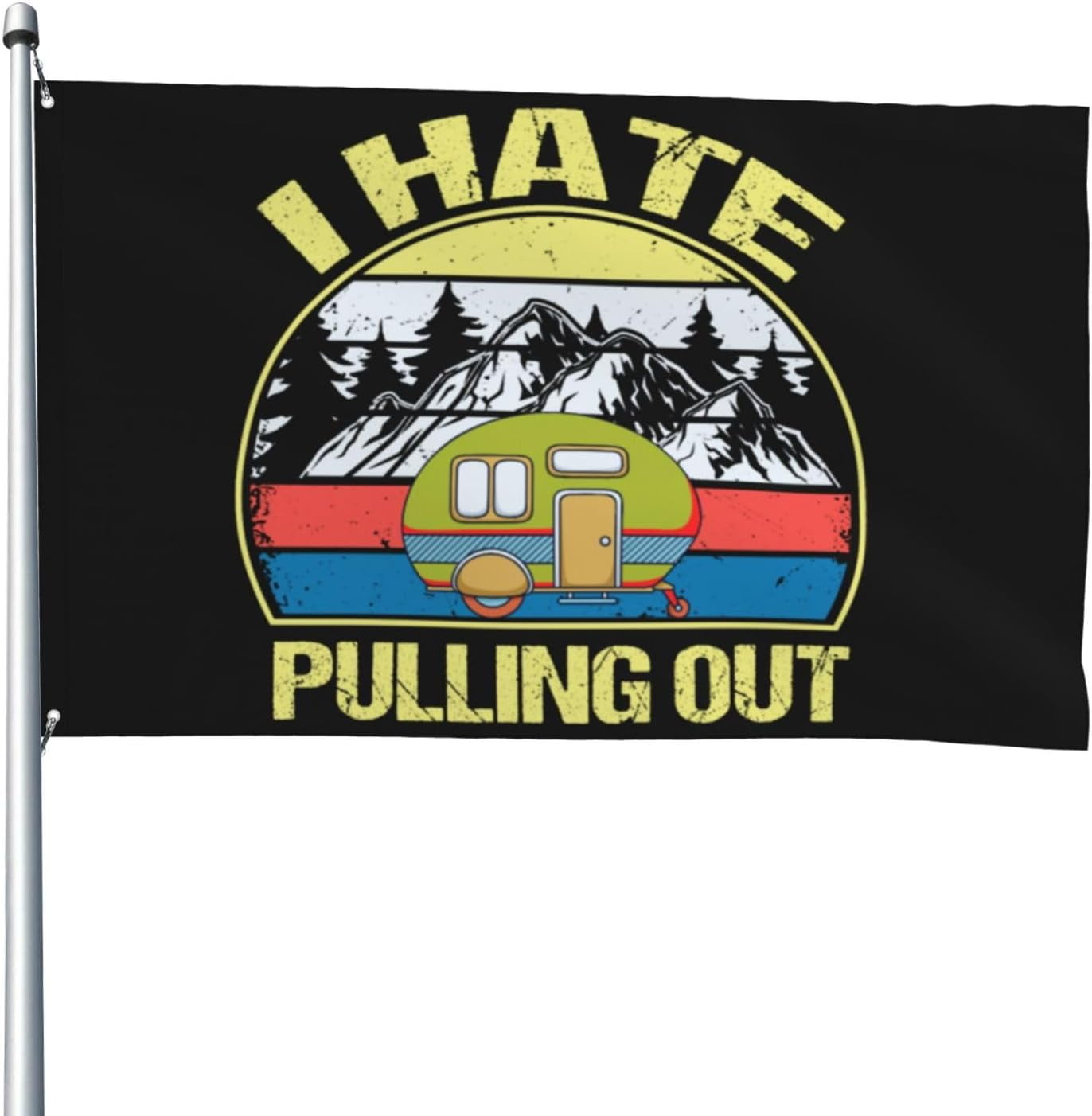 4x6 Ft Garden flag I Hate Pulling Out Retro Travel Trailer Funny Flag ...
