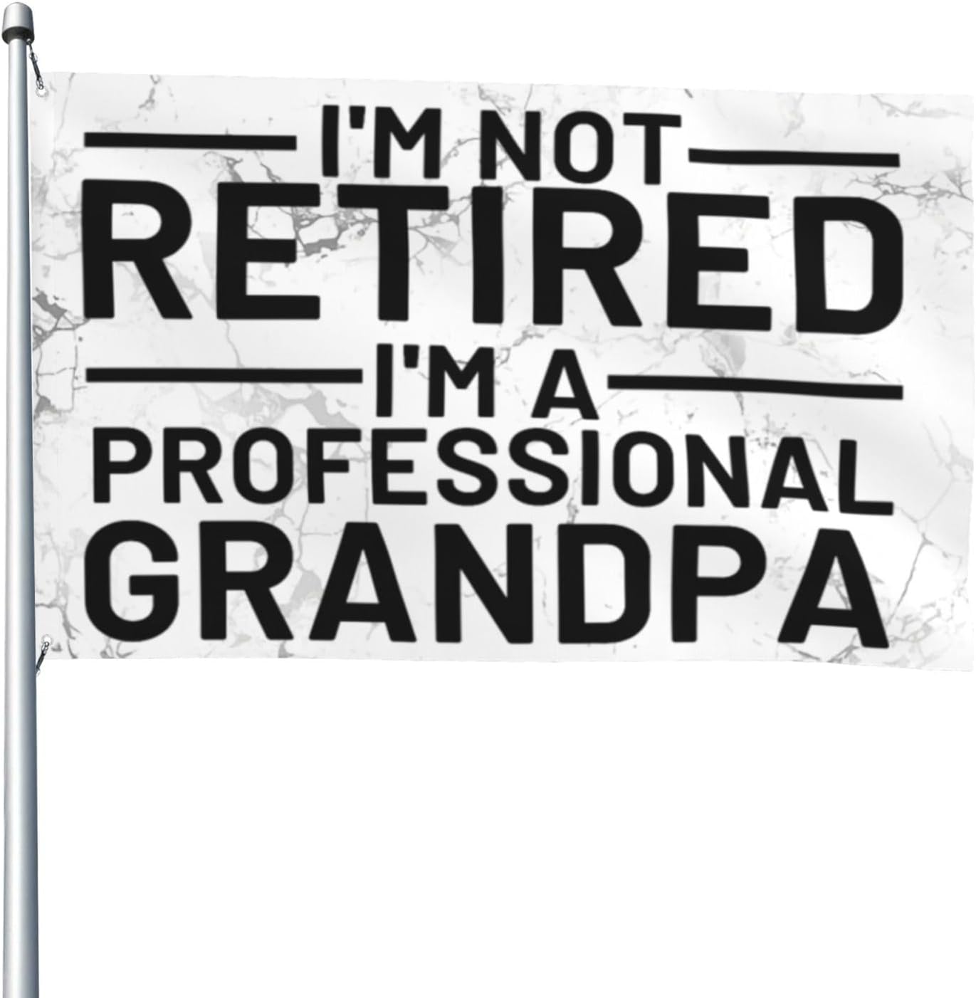 4x6 Ft Garden flag I'm Not Retired I'm A Professional Grandpa ...
