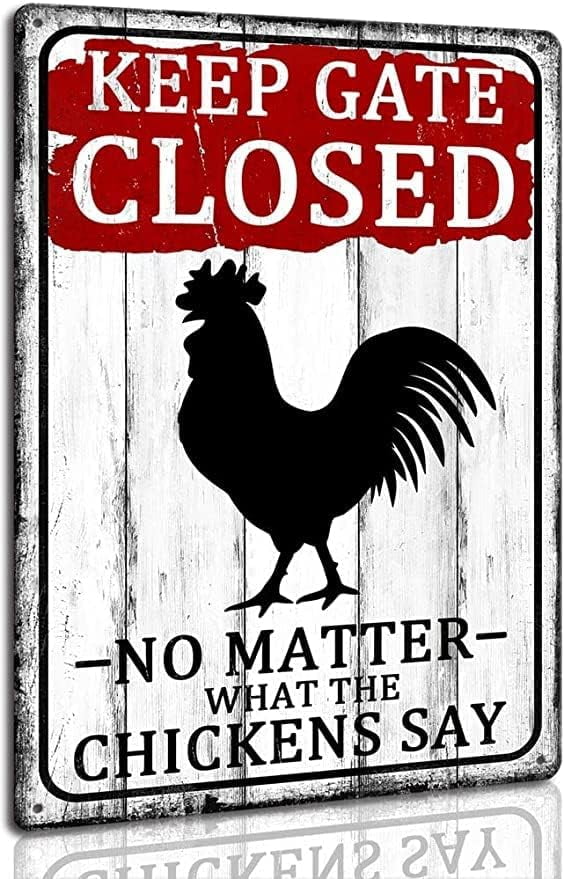 5 5x8 Keep Gate Closed No Matter What The Chickens Say Weatherproof